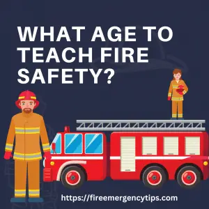 What Age to Teach Fire Safety? - Fire Emergency Tips