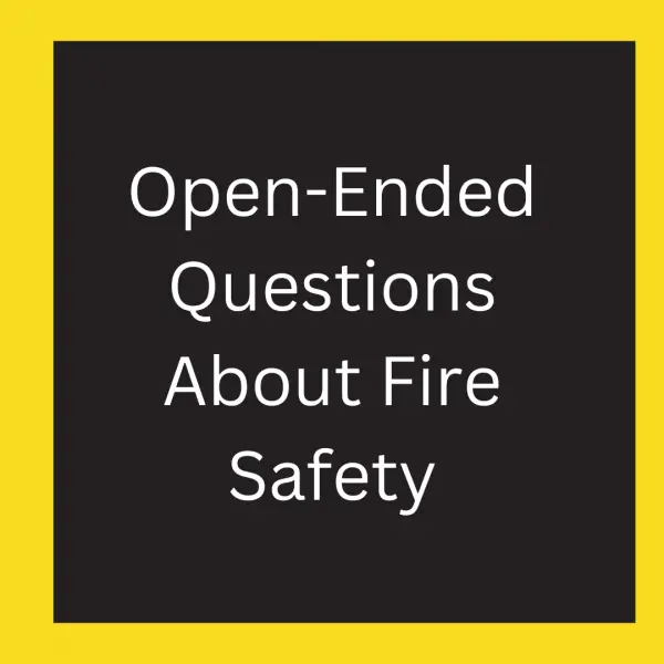 200 Open-Ended Questions About Fire Safety - Fire Emergency Tips 200 Open-Ended Questions About Fire Safety - Fire Emergency Tips