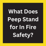 What Does Peep Stand for In Fire Safety? - Fire Emergency Tips